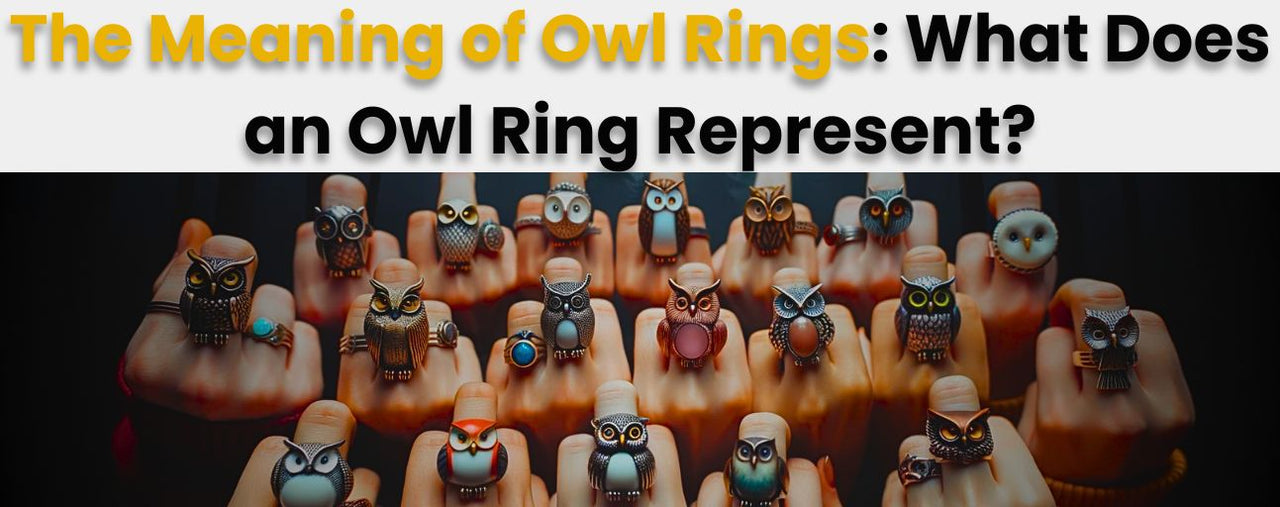 The Meaning of Owl Rings: What Does an Owl Ring Represent? & Owl Essentials